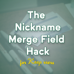 The Nickname Merge Field Hack - Monkeypod Marketing