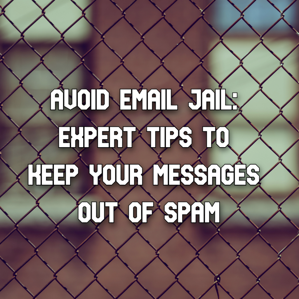 Avoid Email Jail: Expert Tips to Keep Your Messages Out of Spam ...