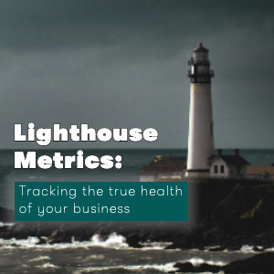 Lighthouse Metrics: Your Business Scorecard - Monkeypod Marketing